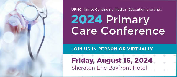 UPMC Hamot 2024 Primary Care Conference | UPMC - Center for Continuing Education in the Health ...
